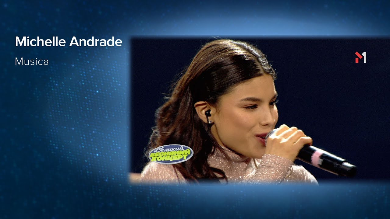 Michelle Andrade - Musica. Великий Весняний Концерт 2018 - YouTube