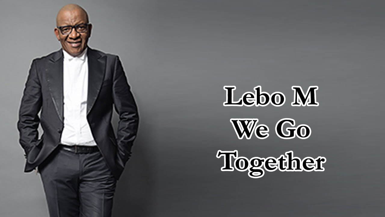 Lebo M – We Go Together Lyrics - YouTube