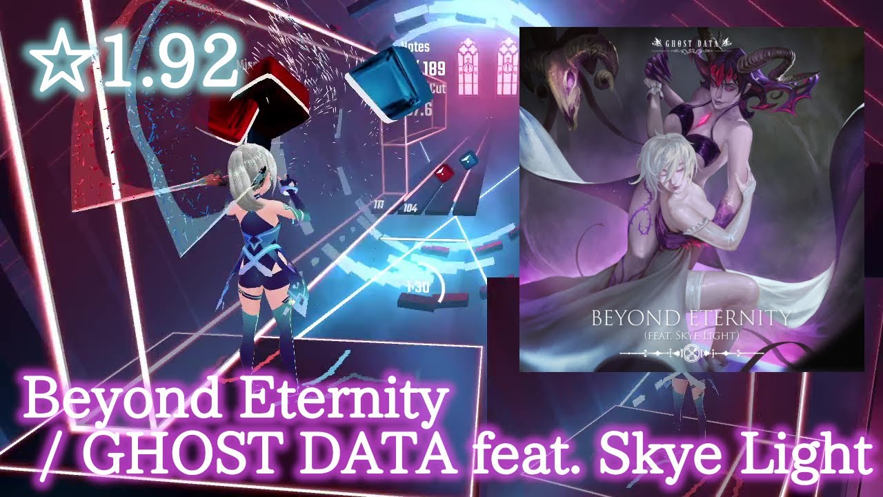 【ビートセイバー】Beyond Eternity - GHOST DATA feat. Skye Light (Easy ranked ☆3.26)【FC】 - YouTube