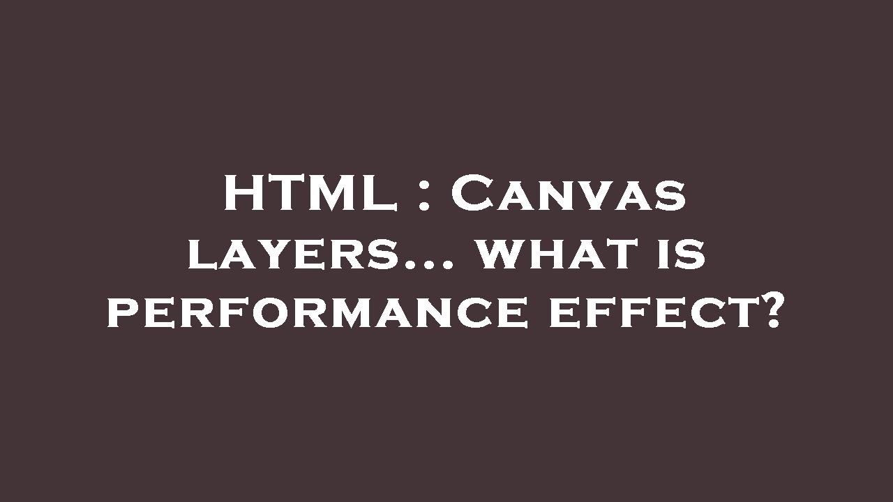 HTML : Canvas layers... what is performance effect? - YouTube