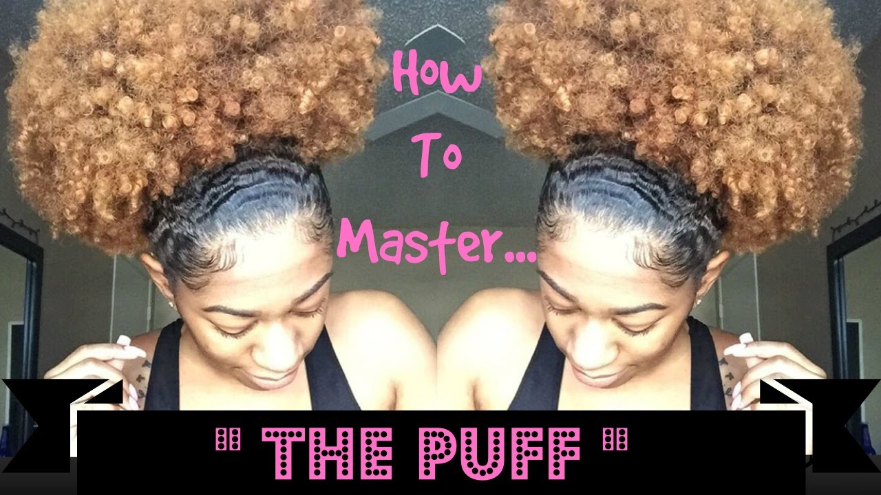 Natural Hair: How To Master "The Puff" - YouTube