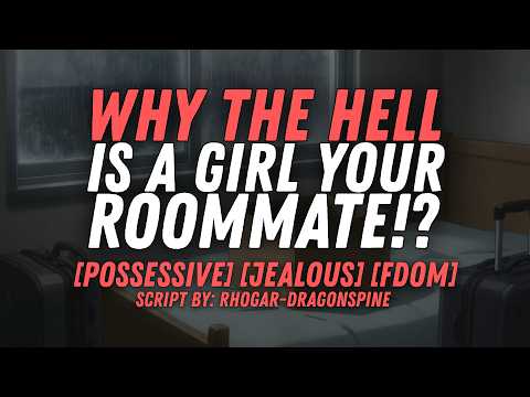 [F4M] Your Bully Girlfriend Finds Out Your Roommate Is A Girl!? [Jealous][Fdom]
