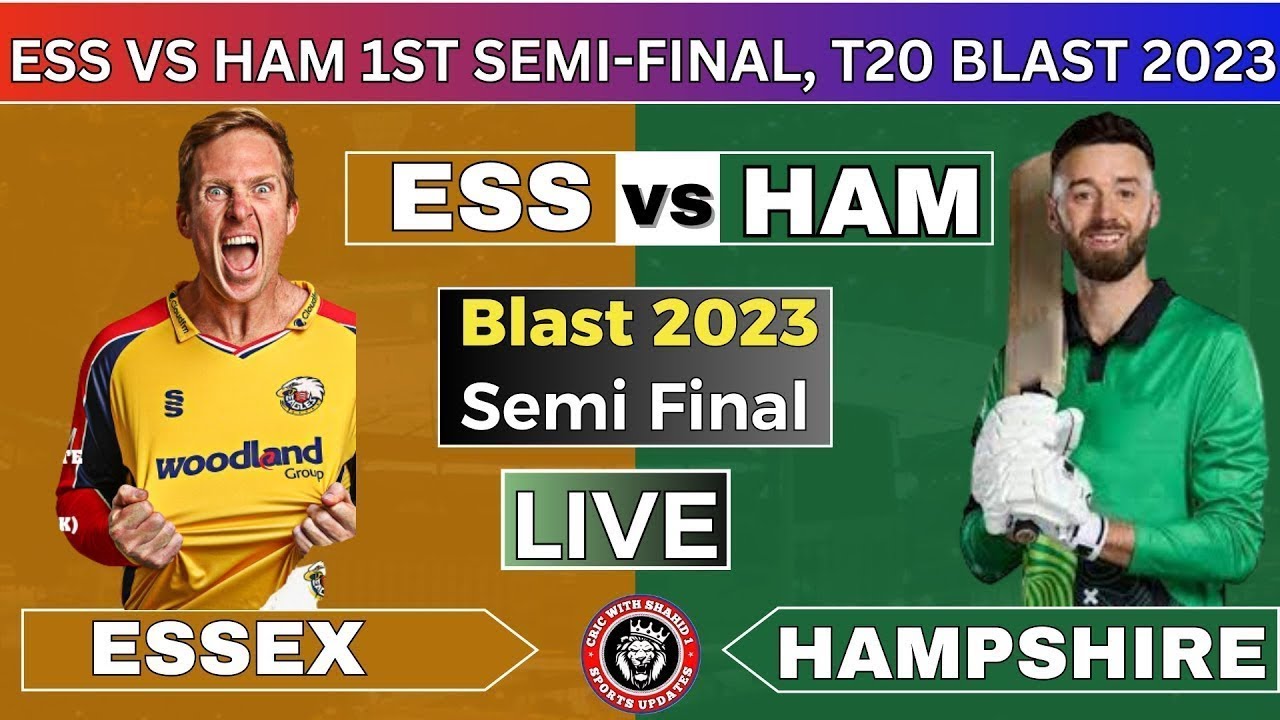 Essex vs Hampshire | ESS vs HAM | 1st Semi Final | T20 Blast 2023 Live ...