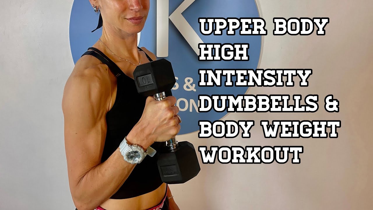 UPPER BODY high intensity dumbbell & body weight workout in 30 minutes ...