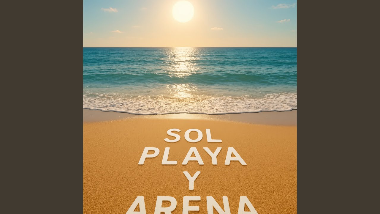 Sol Playa y Arena - YouTube