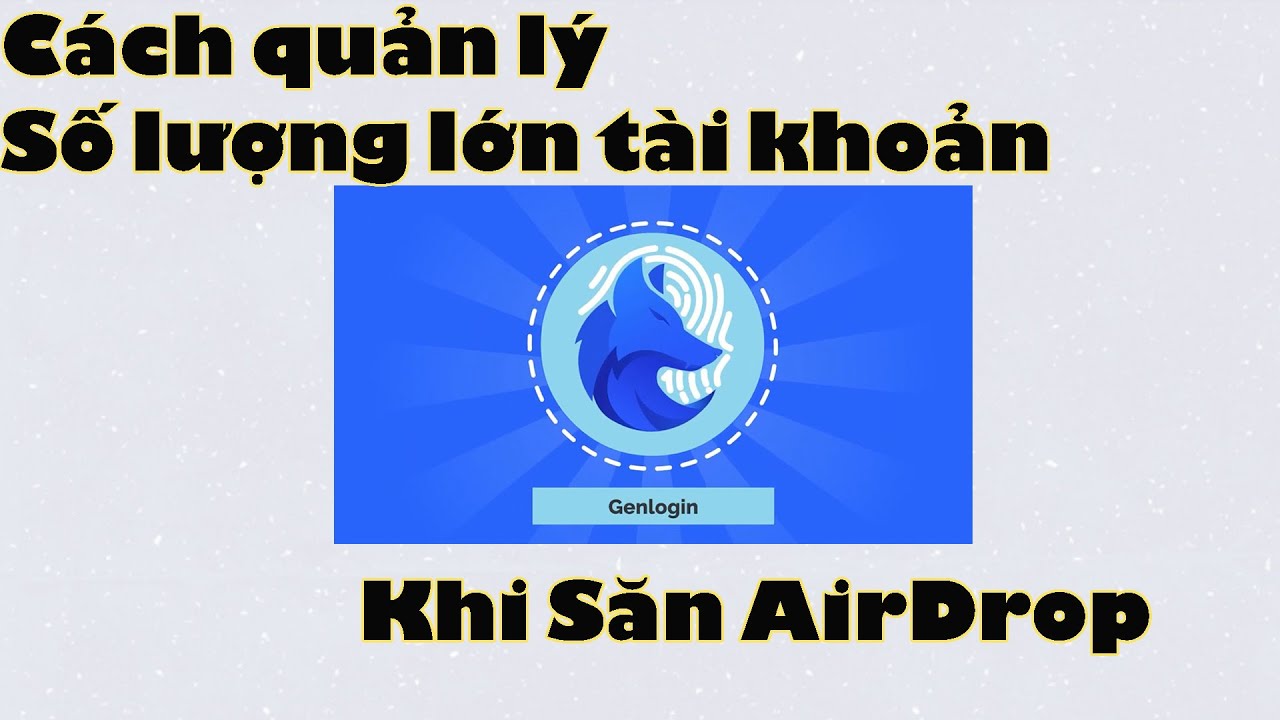 Phần 2 : Cách quản lý số lượng lớn tài khoản khi làm Airdrop - Với ...