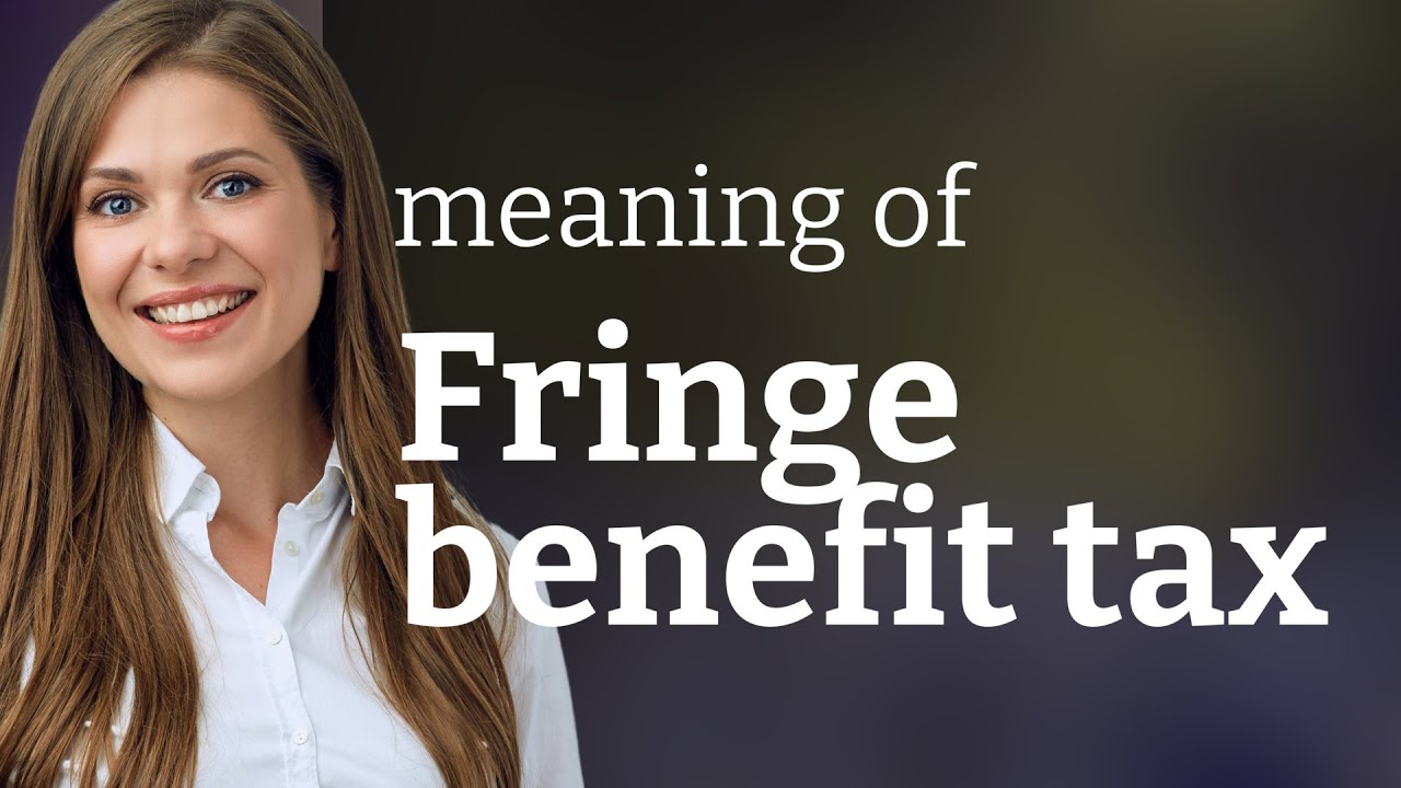 Understanding Fringe Benefit Tax for English Learners - YouTube