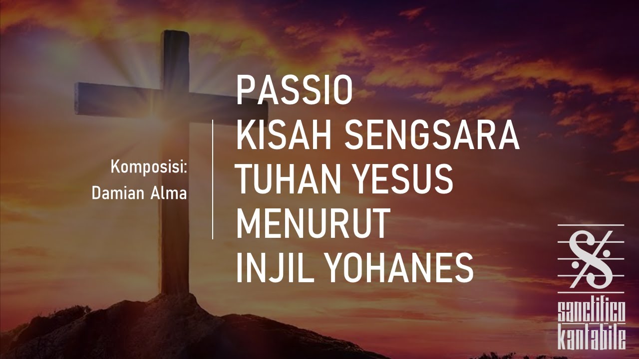 Passio Kisah Sengsara Tuhan Yesus Menurut Injil Yohanes (Komposisi oleh ...