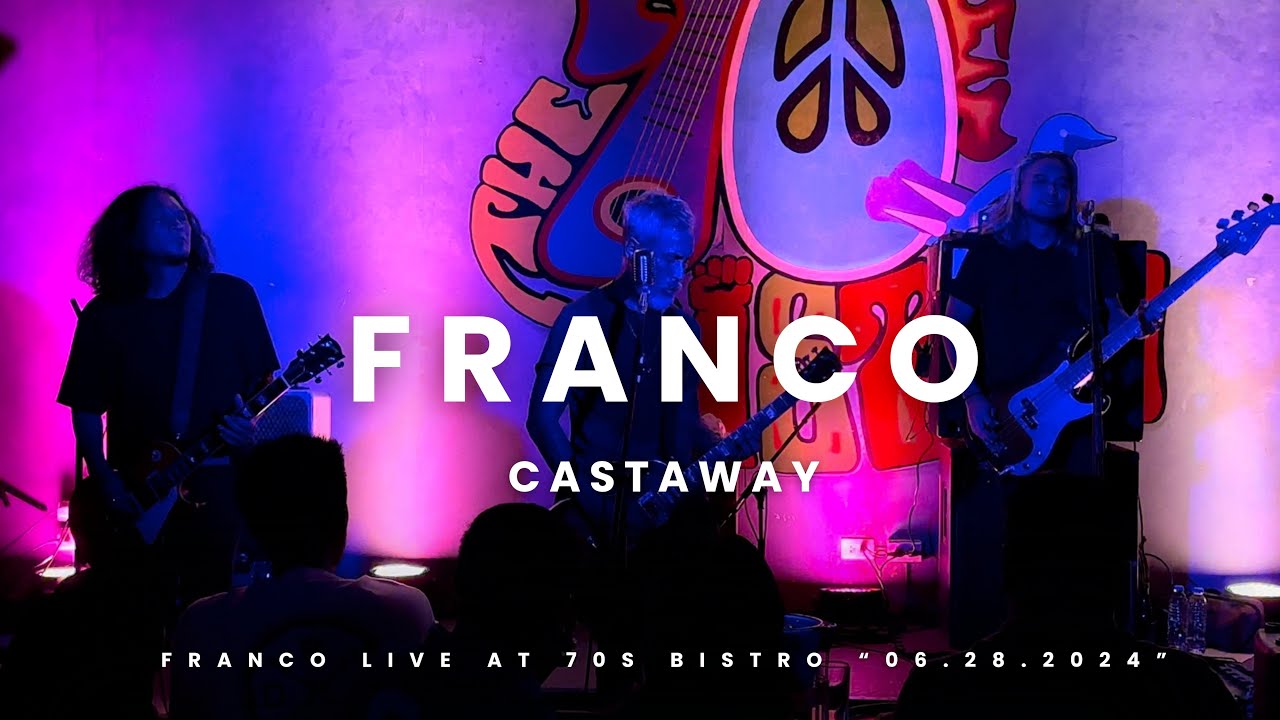 CASTAWAY - FRANCO LIVE @ 70S BISTRO 06.28.2024 - YouTube