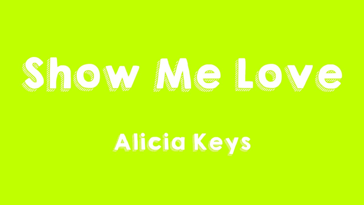 Show Me Love - Alicia Keys (Lyrics Video) 🍧 - YouTube