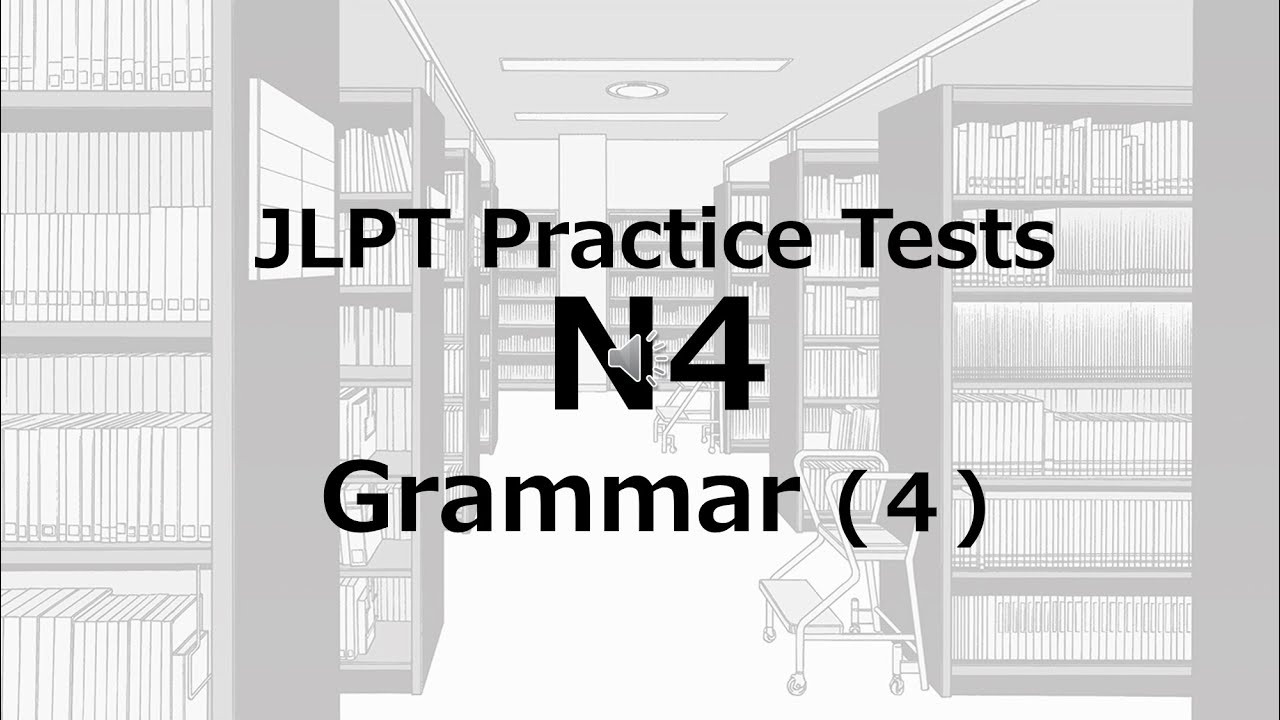 JLPT Practice Tests | JLPT N4 Grammar (4) | 日本語能力試験N4 文法 (4) - YouTube