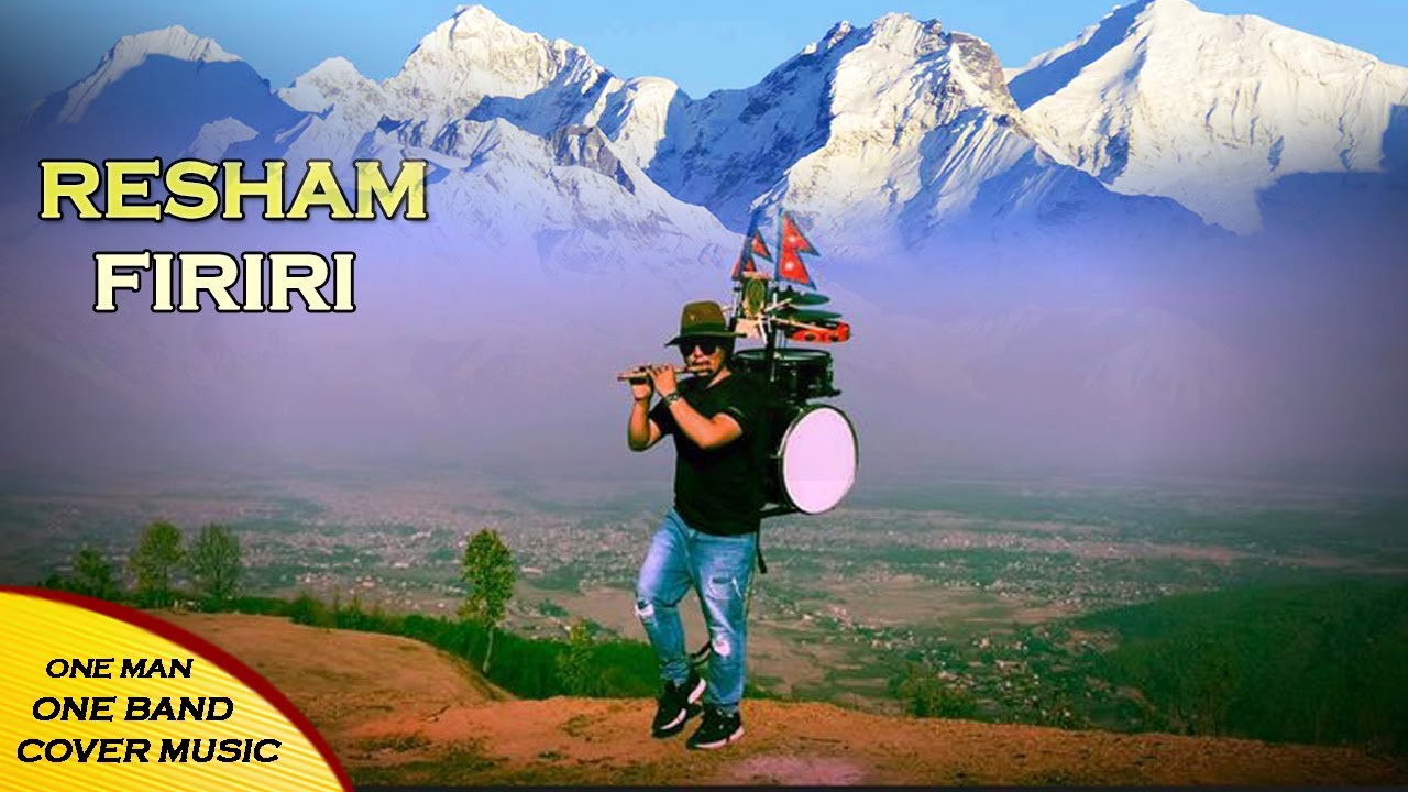 Resham Firiri(रेशम फिरिरी) New Nepali Songs ,One Man One Band cover ...