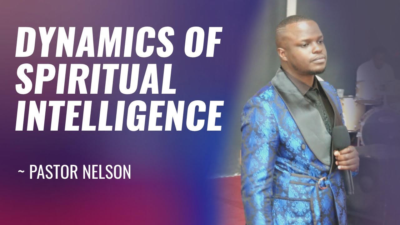 Dynamics of Spiritual Intelligence II Pst. Nelson - YouTube