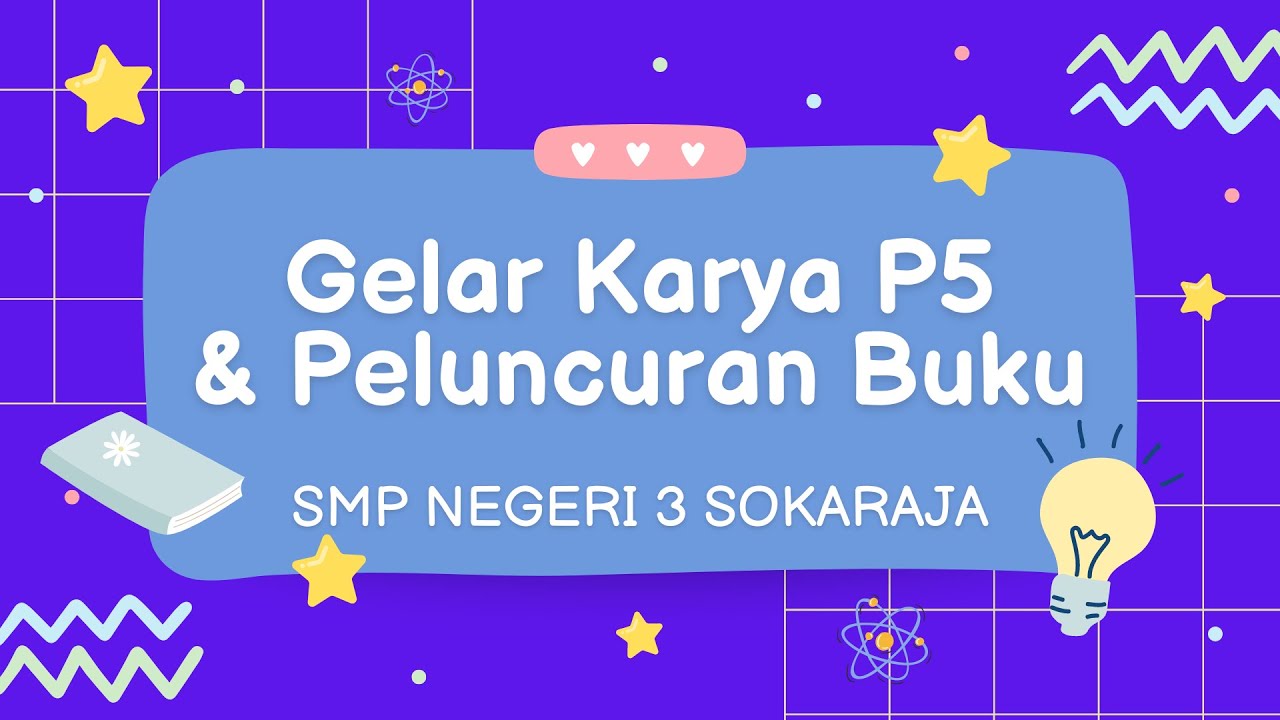 GELAR KARYA P5 & PELUNCURAN BUKU SMP N 3 SOKARAJA TAHUN 2023/2024 - YouTube