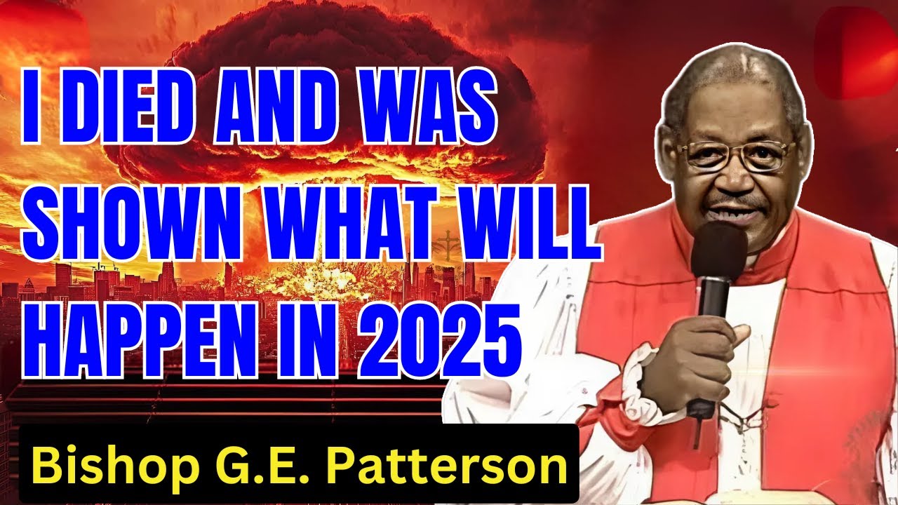 Bishop G.E. Patterson - I DIED AND WAS SHOWN WHAT WILL HAPPEN IN 2025 ...