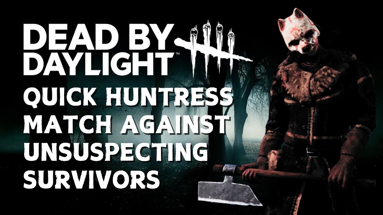 Quick Huntress match against unsuspecting survivors | DBD - YouTube