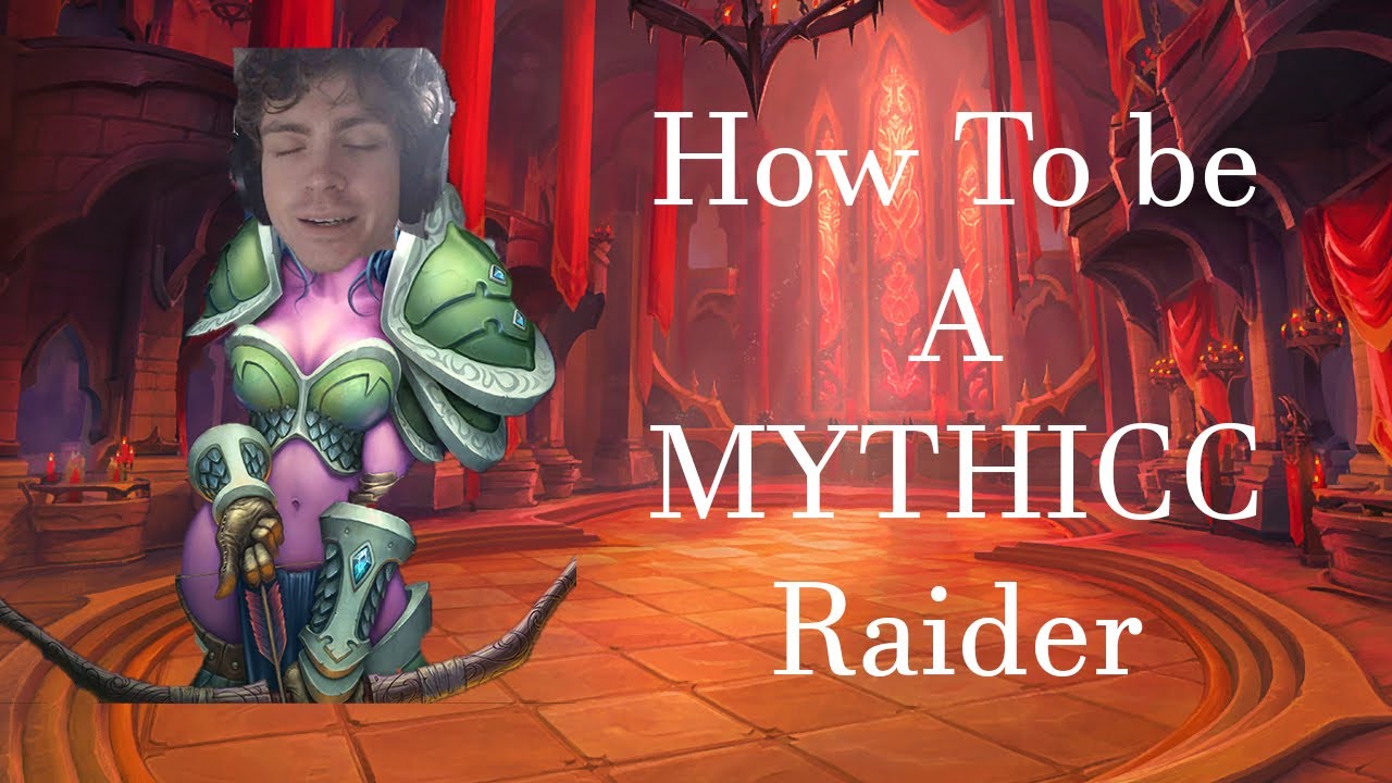 Guide/How To Be A Mythic Raider in World of Warcraft - YouTube