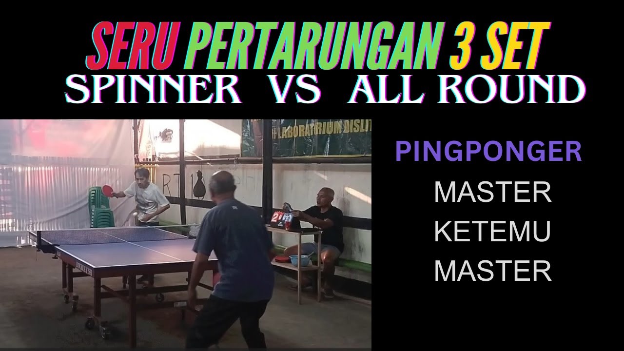Seru !!! Tanding Pingpong antara Master Spin VS Master All Round #pingpong #tenismeja #spinner ...