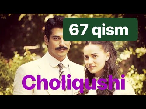 67 Choliqushi uzbek tilida HD 67 qism (turk seriali)