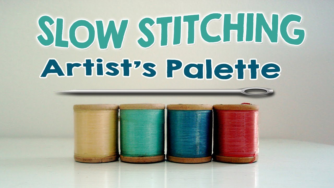 Slow Stitching Artist Palette #slowstitching - YouTube