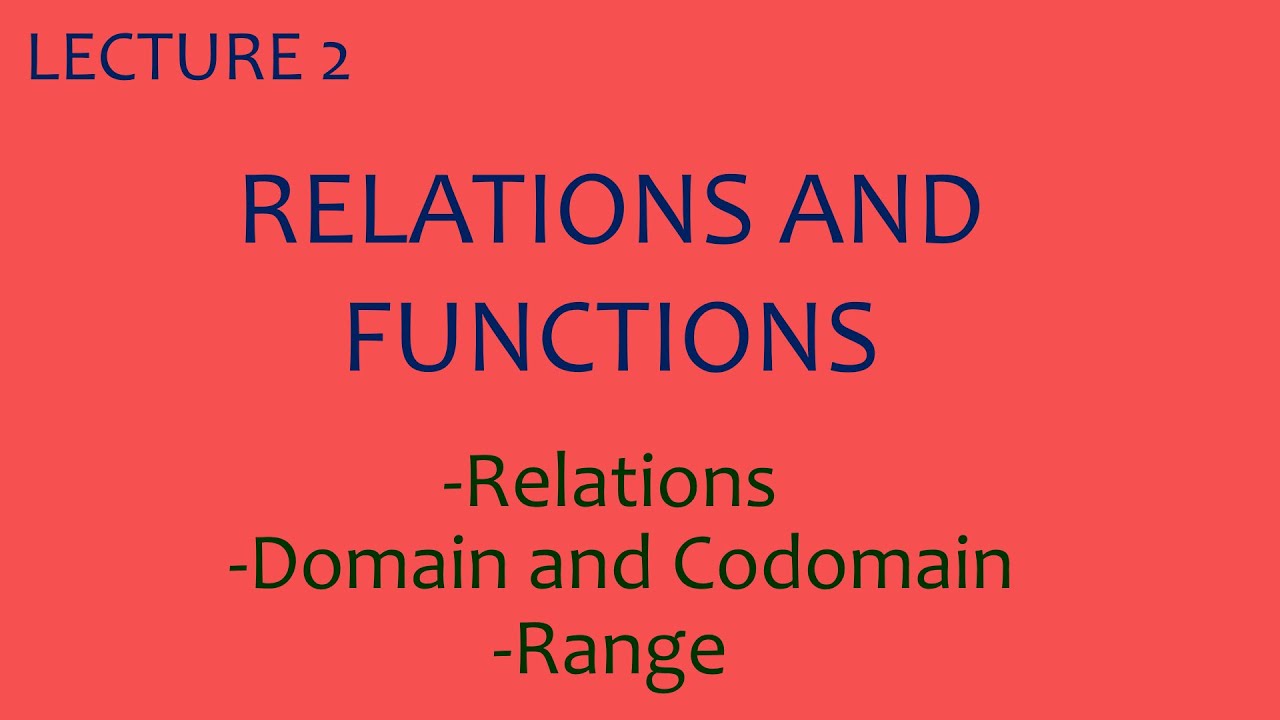 Relations And Functions What Is Relations Domain And Codomain Range Lecture 2 Youtube