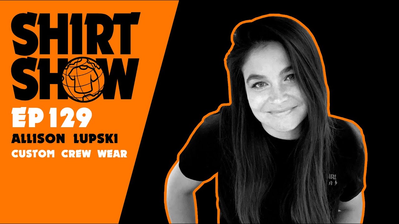Allison Lupski | Custom Crew Wear | Shirt Show 129 - YouTube