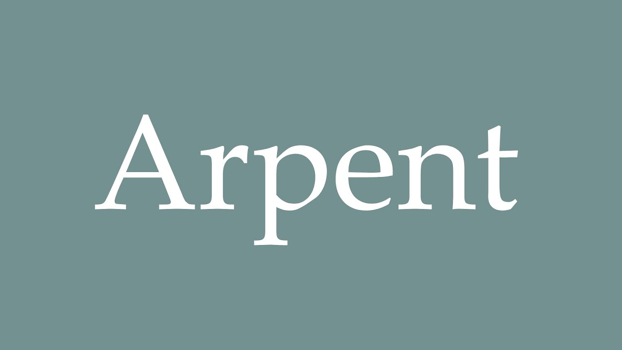 How to Pronounce ''Arpent'' (Acre) Correctly in French - YouTube