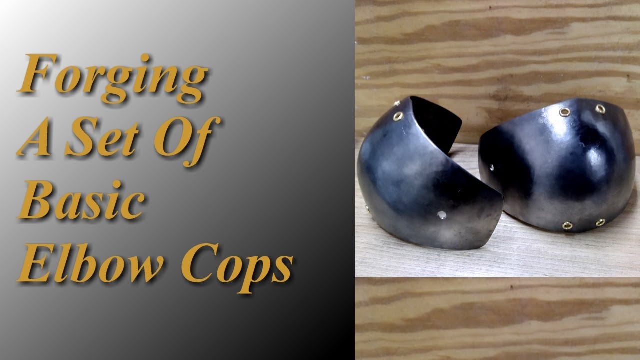 Forging a Set of Basic Elbow Cops - YouTube