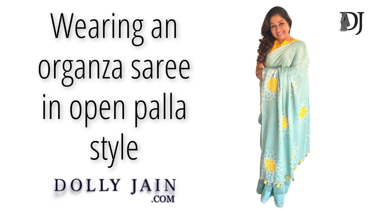 Wearing an organza saree in open palla style | Dolly Jain saree draping ...