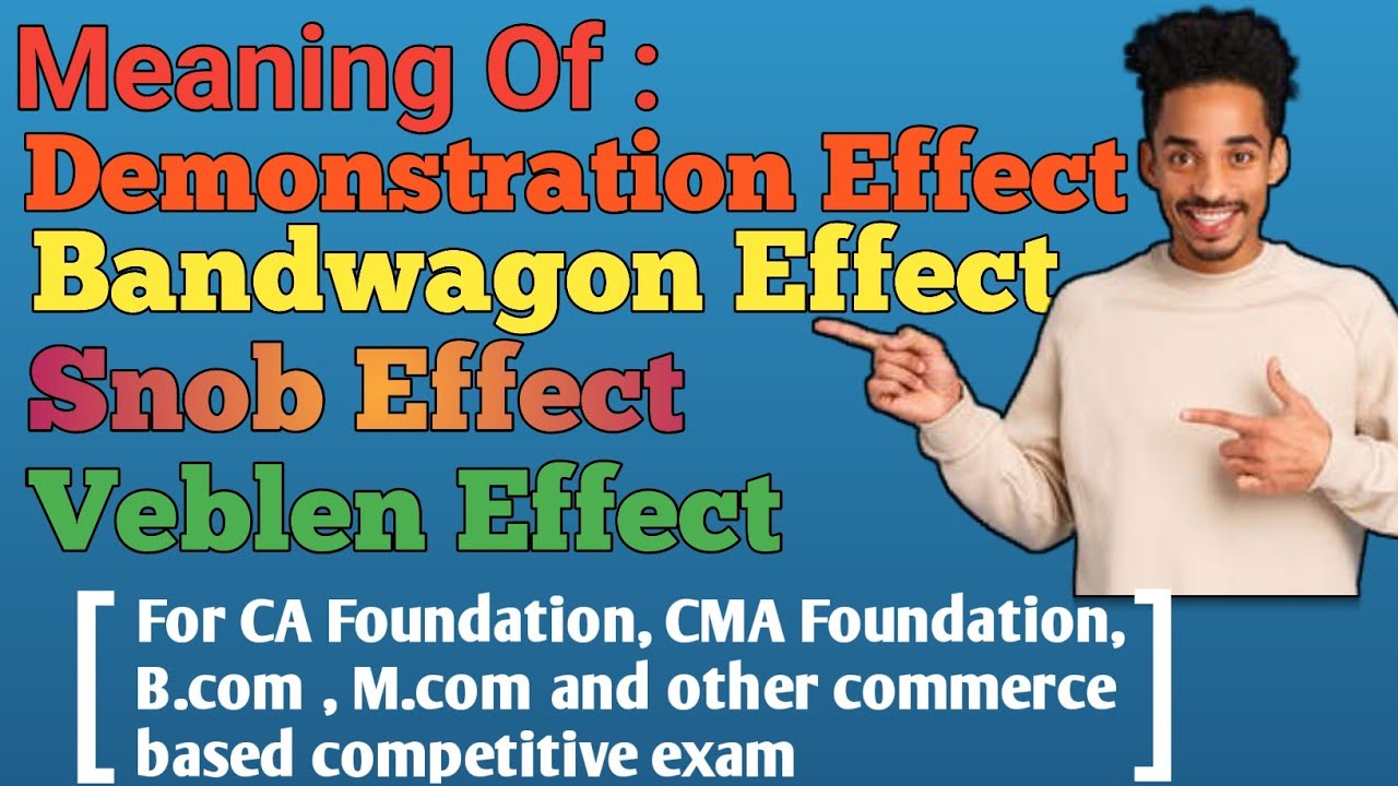 Meaning of demonstration , bandwagon , snob and veblen effect ...