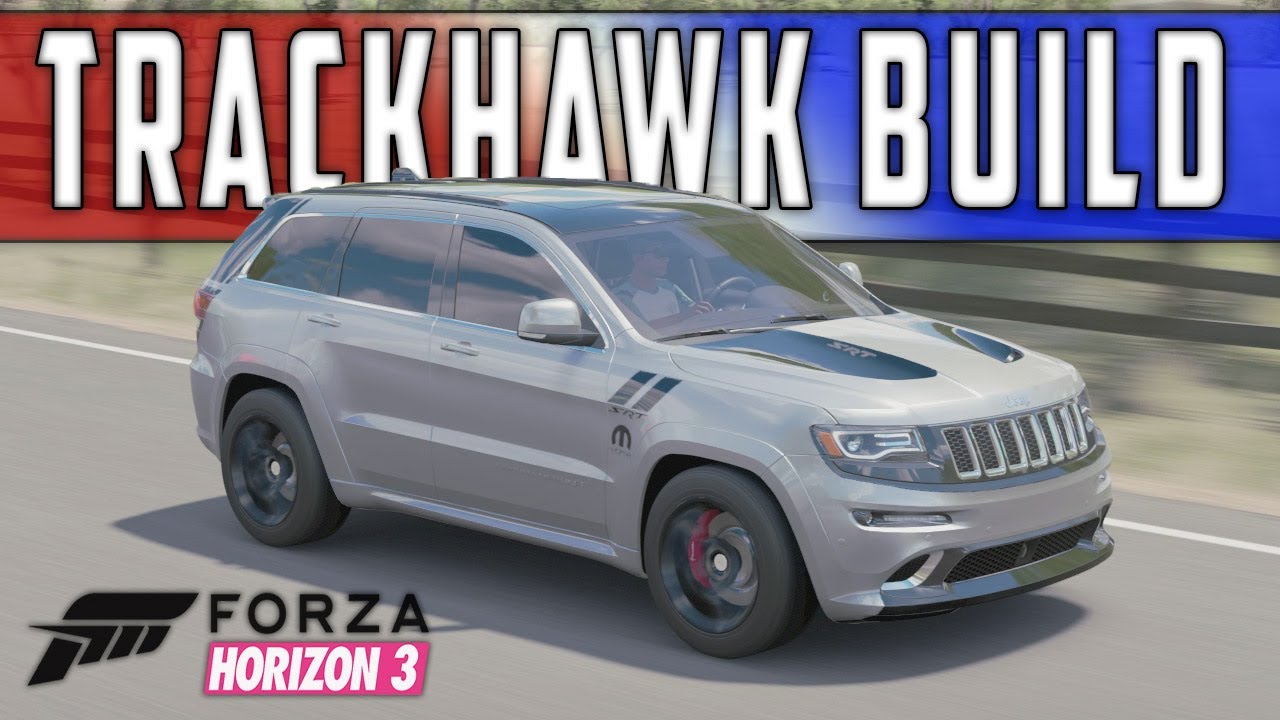 707Hp Jeep Grand Cherokee TrackHawk Build! | Forza Horizon 3 - YouTube