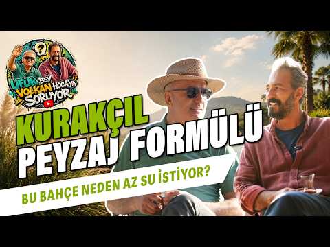 Kurakçıl Bahçe Nasıl Kurulur? Az Su Tüketen Bahçelerin Sırrı | Ufuk Bey Volkan Hoca'ya Soruyor