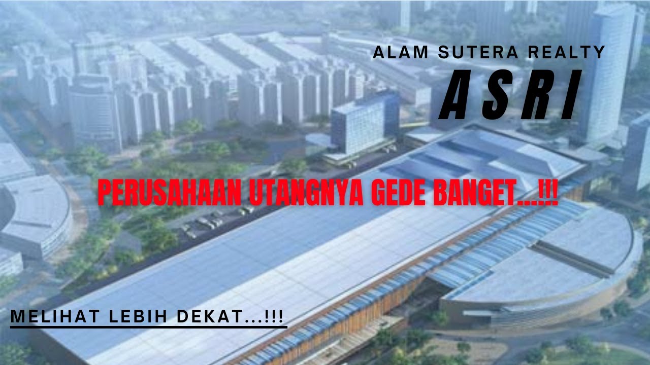 PERUSAHAAN ALAM SUTERA REALTY TBK. (ASRI) | MELIHAT LEBIH DEKAT #part10 ...