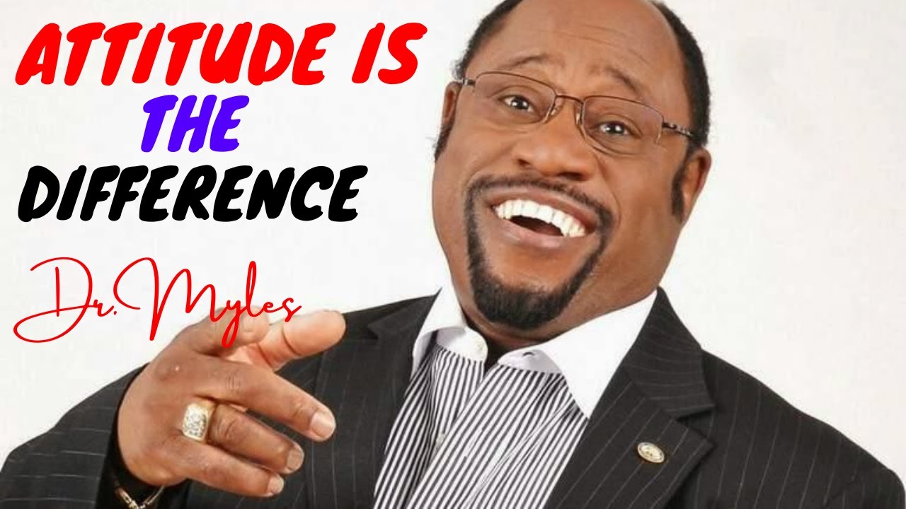 Dr. Myles Best Motivational Speech That can Change Your life (Attitude ...