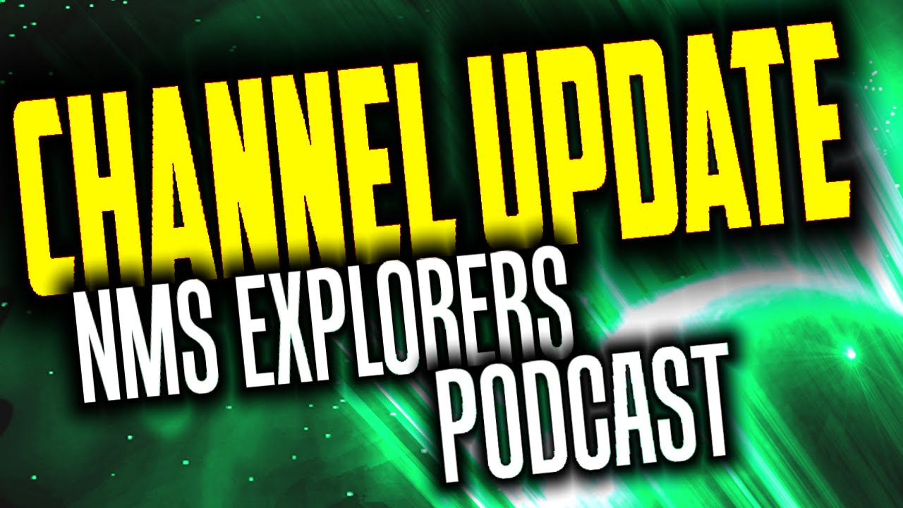 CHANNEL UPDATE Next Videos / NMS Explorers Podcast - YouTube