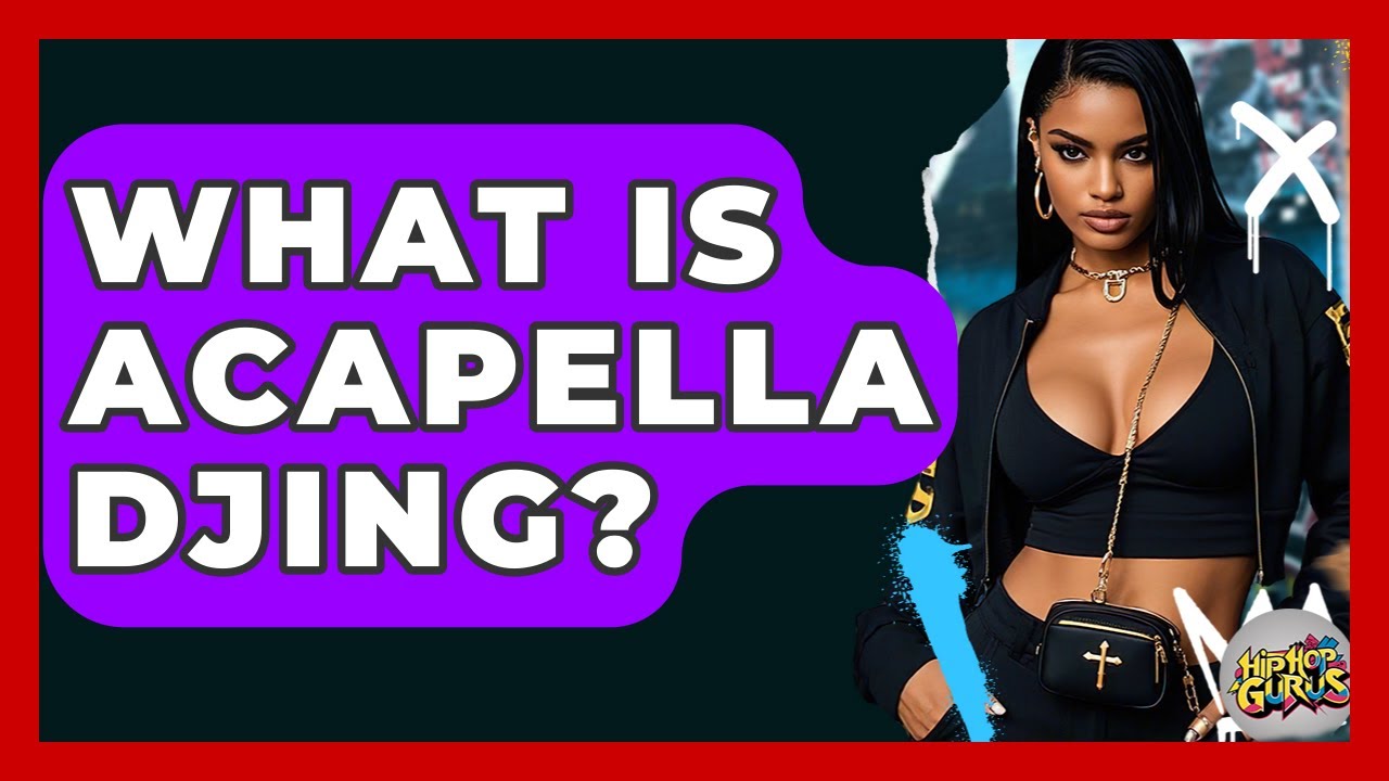 What Is Acapella DJing? - Hip Hop Gurus - YouTube