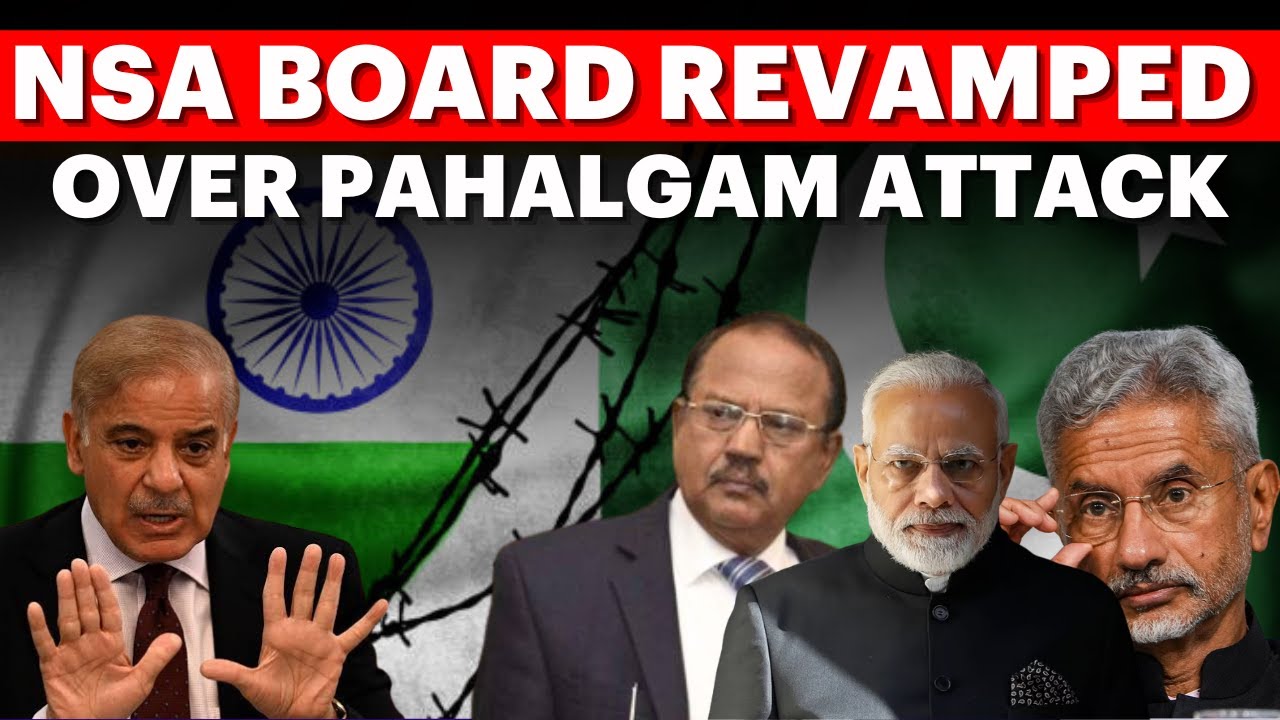 NSA Board Revamped Amid Tensions Over Pahalgam Attack | Who Are The New Board Members | Kashmir ...