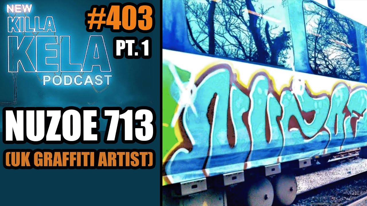 NUZOE 713 (UK GRAFFITI ARTIST) INTERVIEW pt 1 // KILLA KELA PODCAST ...