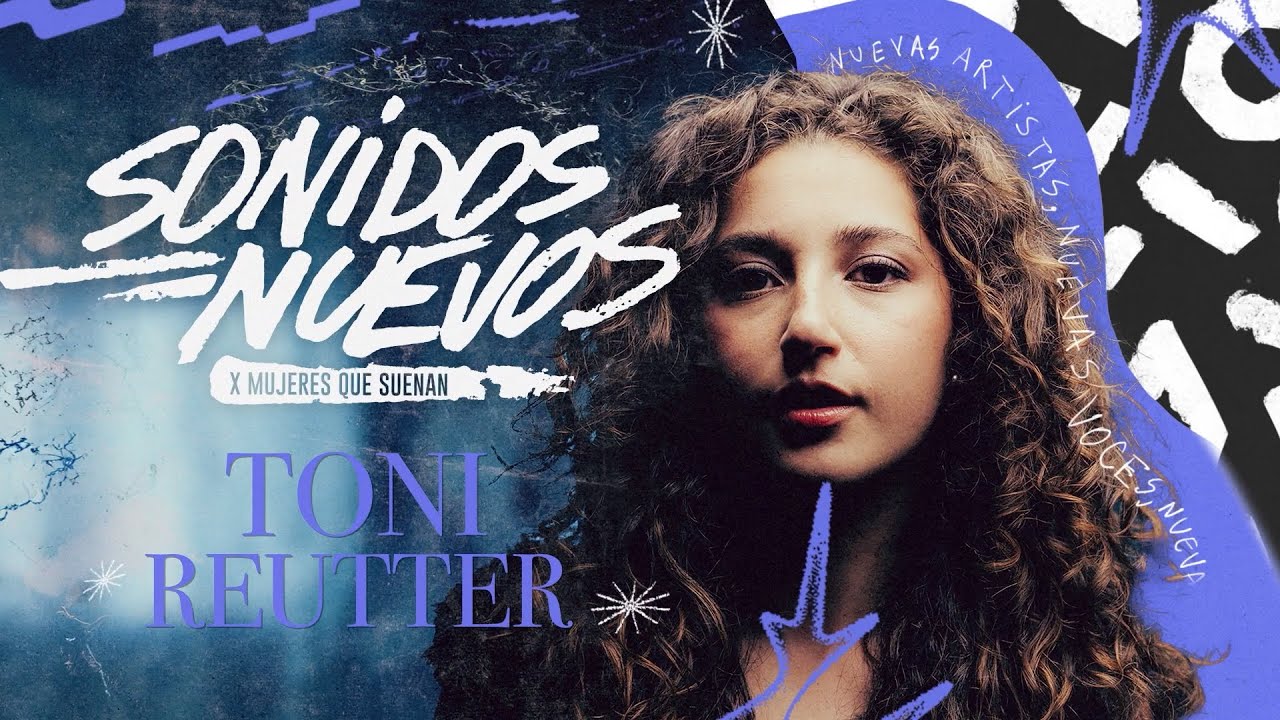 TONI REUTTER en Sonidos Nuevos / Mujeres Que Suenan - YouTube
