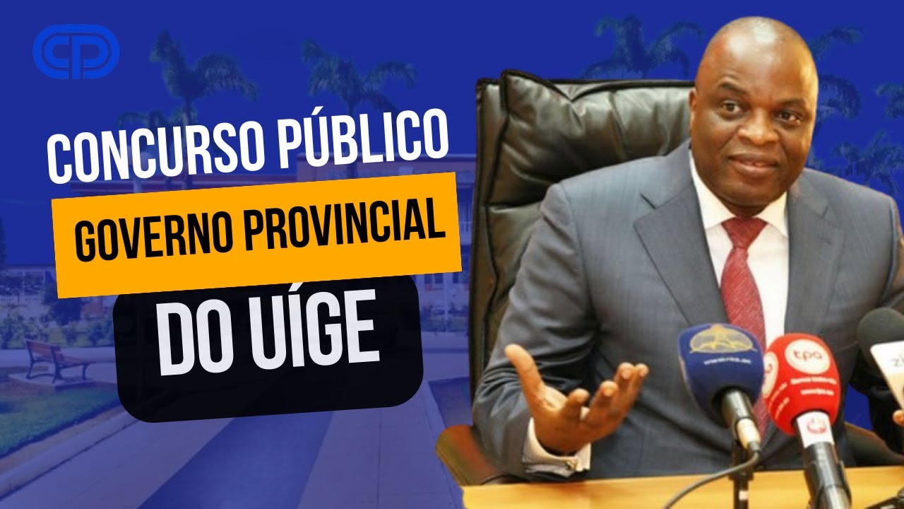 NOVO CONCURSO PÚBLICO: GOVERNO PROVINCIAL DO UÍGE #2024 - YouTube