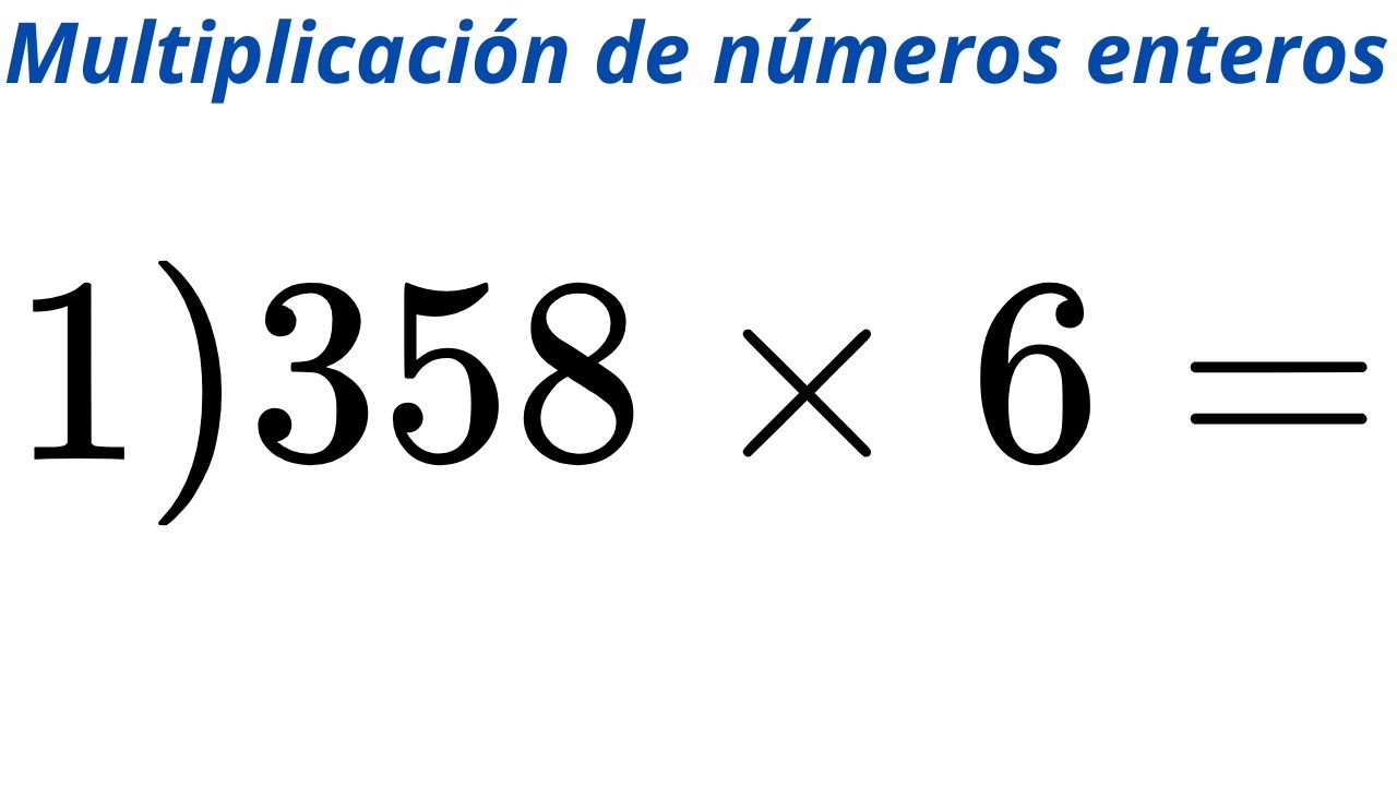 358 por 6 | Multiplicación de números enteros en forma vertical - YouTube