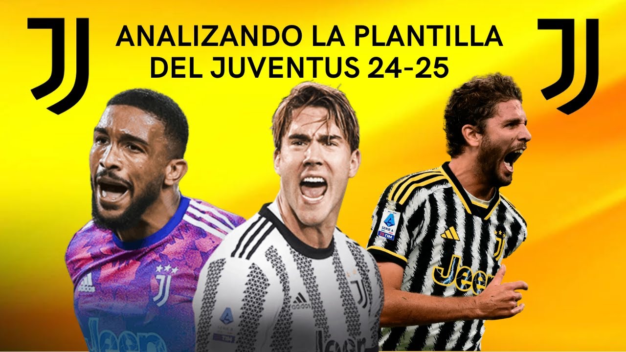ANALIZANDO LA PLANTILLA DE LA JUVENTUS 24-25 - TIPSCARLITOS - YouTube