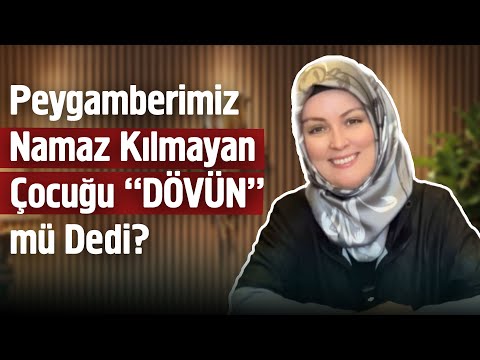 Peygamberimiz Namaz Kılmayan Çocuğu Dövün Mü Dedi? | Hatice Kübra Tongar