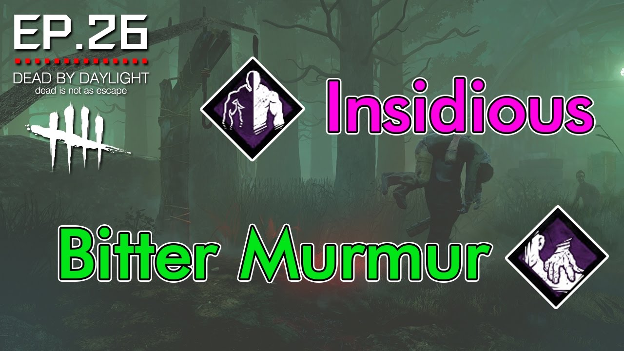 Dead by Daylight - EP.26 Insidious Perk + Bitter Murmur Perk - YouTube
