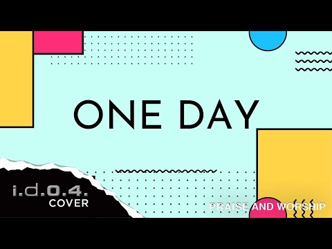 ONE DAY - I.D.O.4. (Cover) Praise And Worship Song with Lyrics - YouTube
