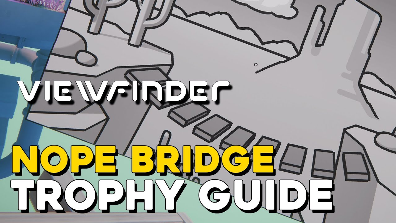 Viewfinder Nope Bridge Trophy Guide - YouTube
