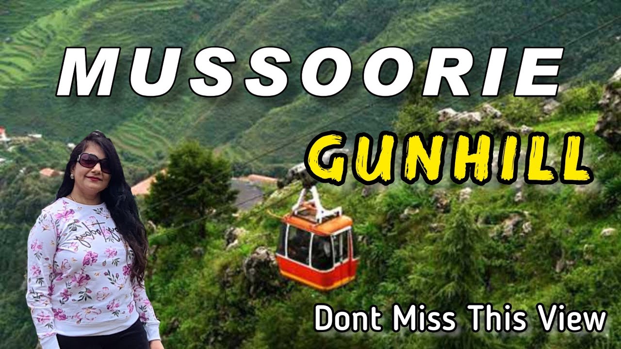 Mussoorie Gun hill | Mussoorie Ropeway , Tickets Prices, Timings ...