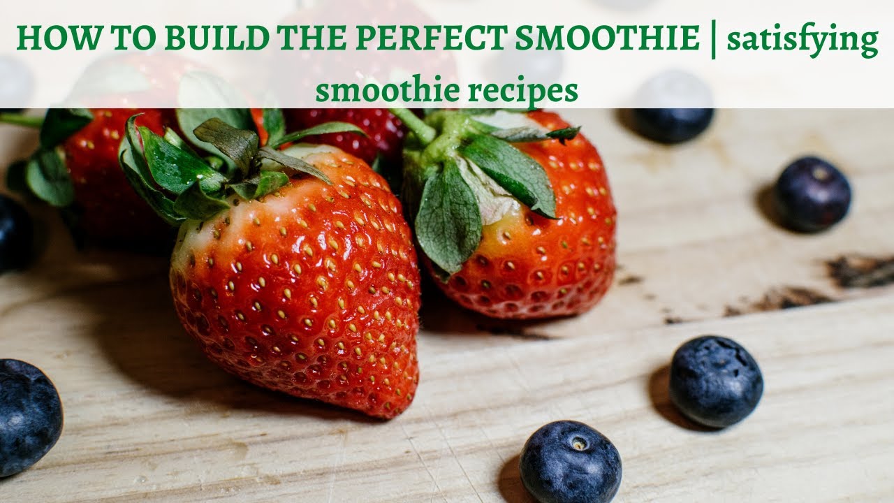HOW TO BUILD THE PERFECT SMOOTHIE | satisfying smoothie recipes - YouTube