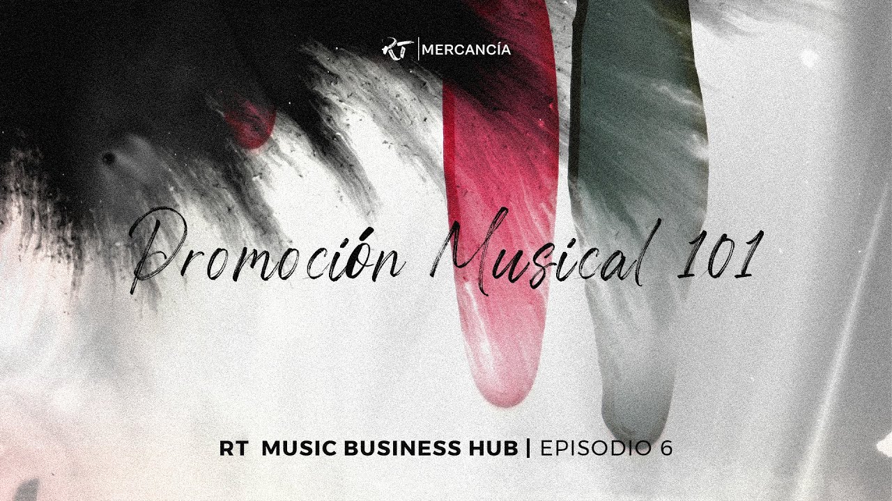 RT Music Business Hub | "Promoción Musical 101" | Episodio 5 - YouTube