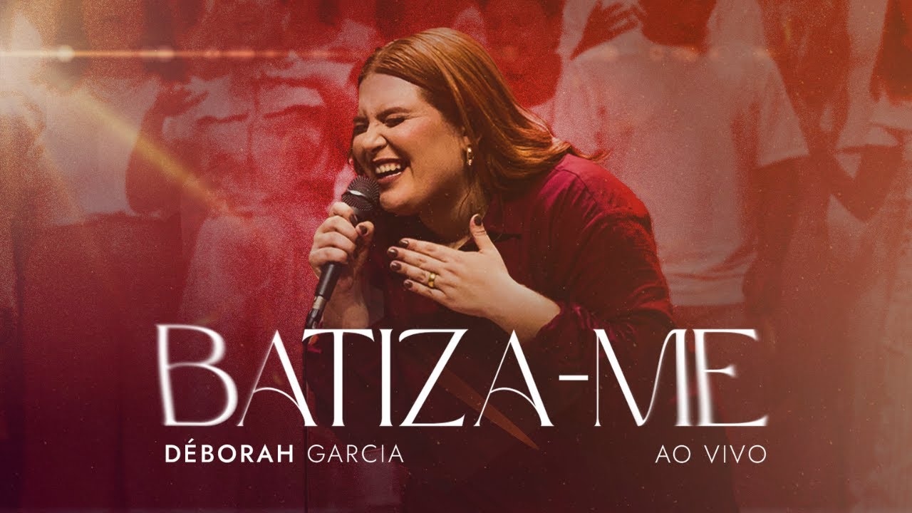 Déborah Garcia – Batiza-me (Vídeo Oficial) - YouTube